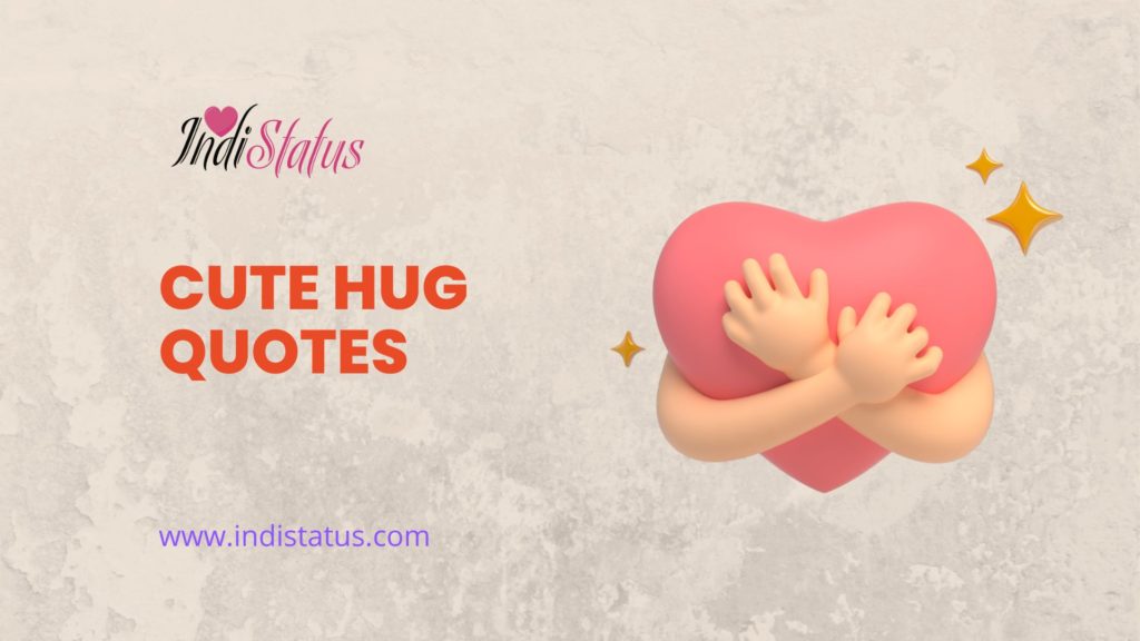 Cute Hug Quotes - IndiStatus